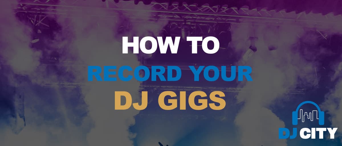How to Record Your DJ Gigs
