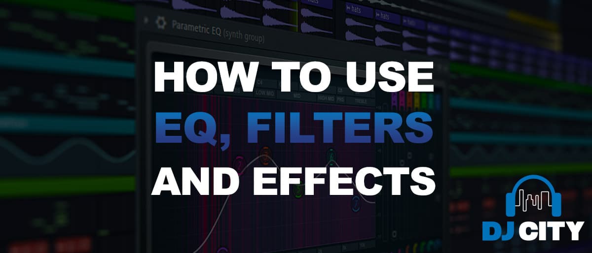 How to Use EQ, Filters & Effects for a Professional Mix