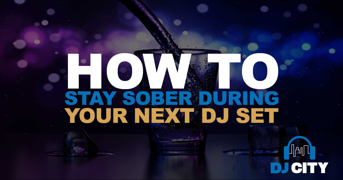 How to Stay Sober During Your Next DJ Set