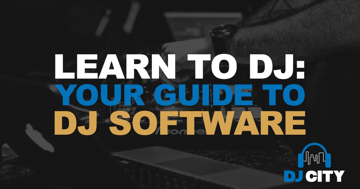 Learning to DJ: Your Guide to DJ Software