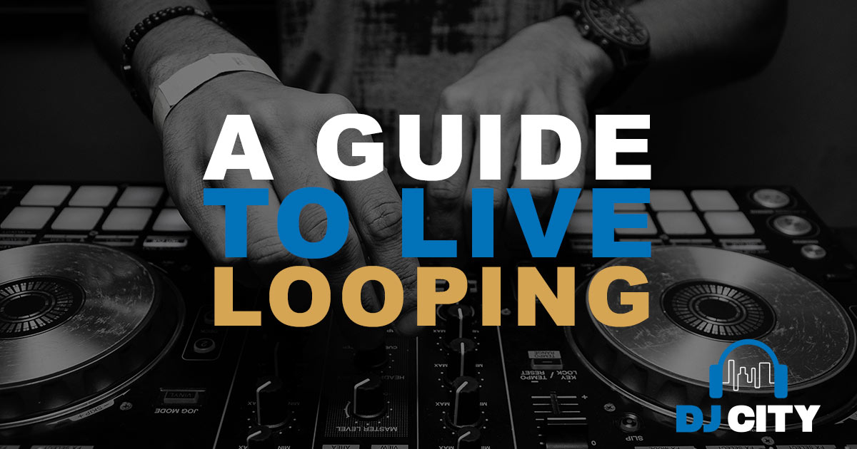 A Guide To Live Looping