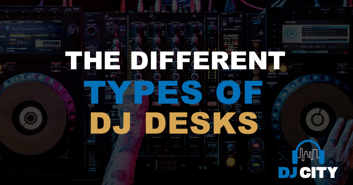 The Different Types of DJ Desks: Which is right for you?