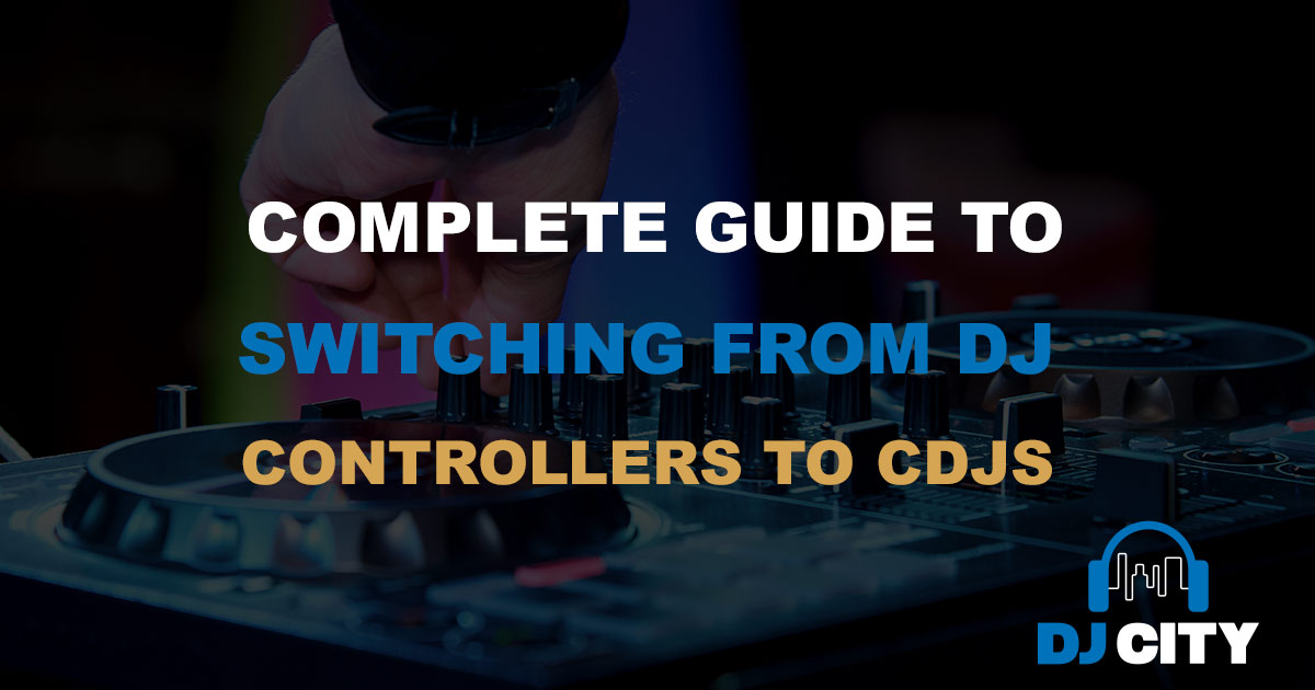 Complete Guide To Switching From DJ Controllers to CDJs