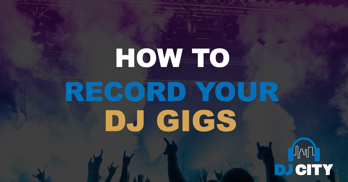 How to Record Your DJ Gigs